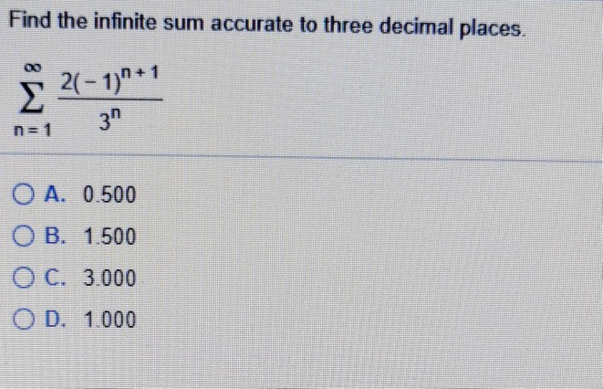 Solved Find the infinite sum accurate to three decimal | Chegg.com