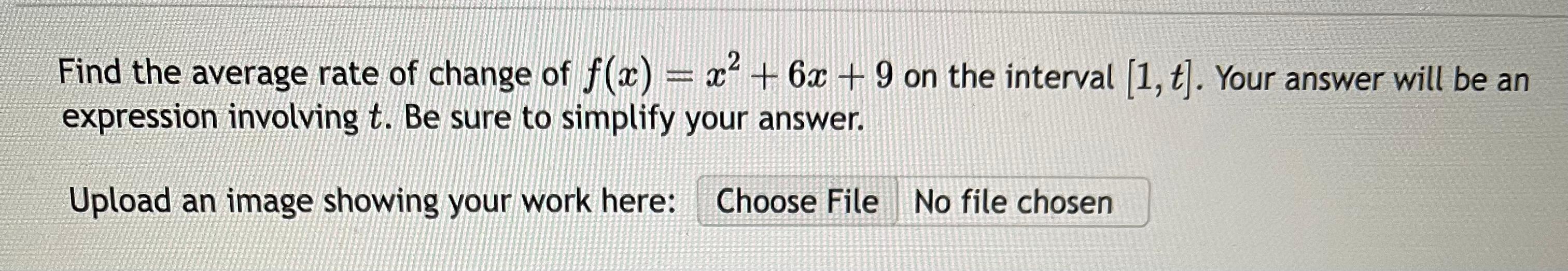 Solved Find the average rate of change of f(x)=x2+6x+9 on | Chegg.com