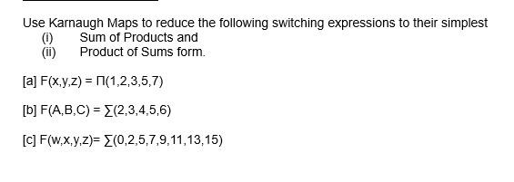 Solved Use Karnaugh Maps to reduce the following switching | Chegg.com