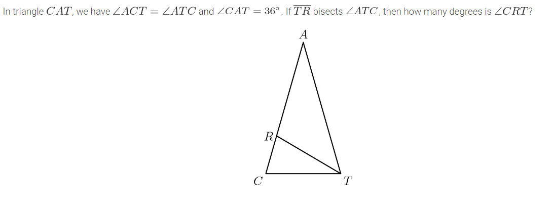 Solved In triangle CAT, we have ∠ACT=∠ATC and ∠CAT=36∘. If | Chegg.com