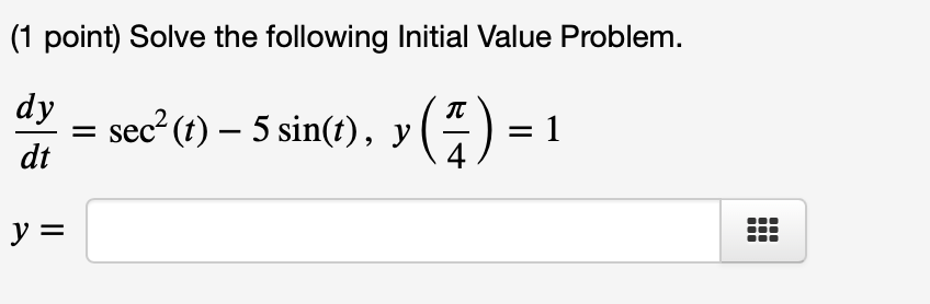 Solved (1 point) Solve the following Initial Value Problem. | Chegg.com