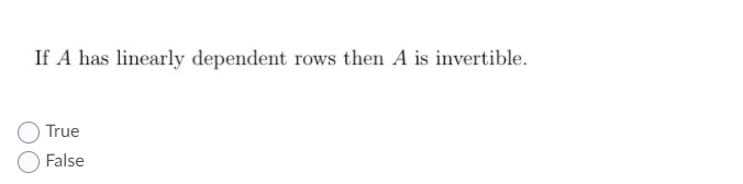 Solved If A has linearly dependent rows then A is | Chegg.com