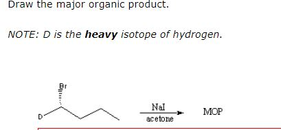 Solved Draw the major organic product. NOTE: D is the heavy | Chegg.com