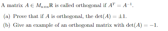 Solved A matrix A∈Mn×nR is called orthogonal if AT=A−1. (a) | Chegg.com