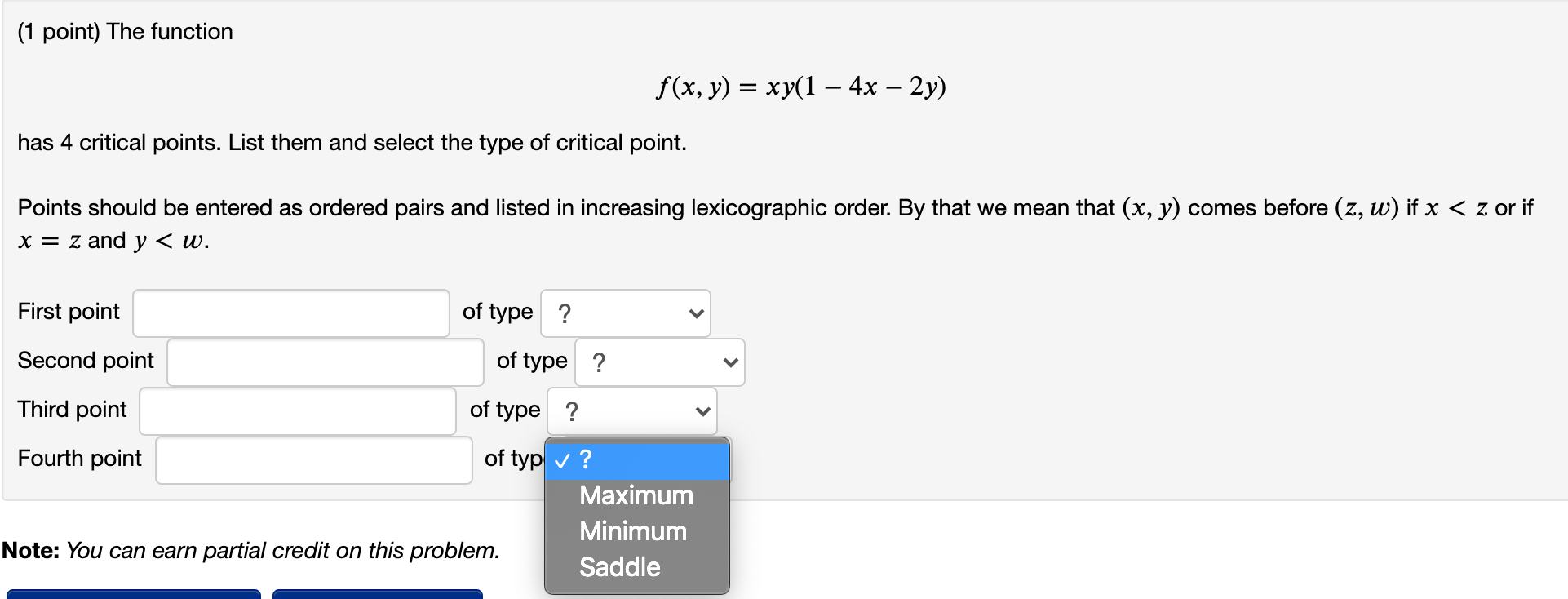 Solved (1 point) The function f(x, y) = xy(1 – 4x – 2y) has | Chegg.com