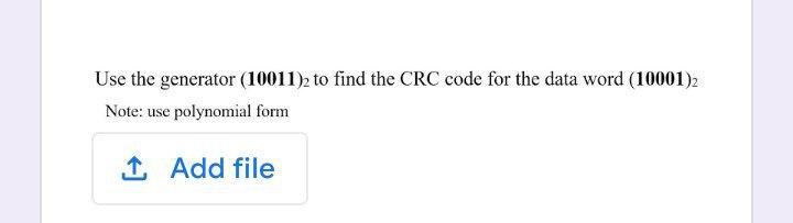 Solved Use the generator (10011)2 to find the CRC code for | Chegg.com