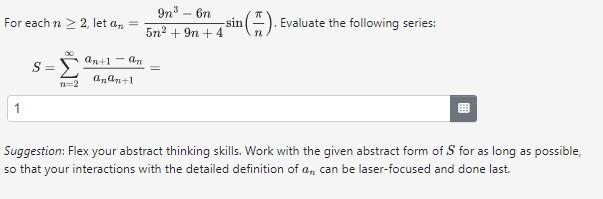 Solved For each n≥2, let an=5n2+9n+49n3−6nsin(nπ). Evaluate | Chegg.com