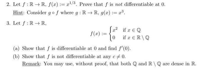 Solved 2. Let f : R → R, f(x) := x1/3. Prove that f is not | Chegg.com Solved 2. Let f : R → R, f(x) := x1/3. Prove that f is not | Chegg.com