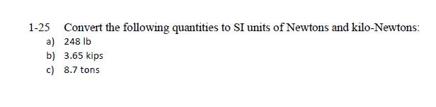 Solved 1-25 Convert the following quantities to SI units of | Chegg.com