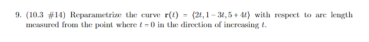 Solved 9. (10.3 \#14) Reparametrize the curve | Chegg.com
