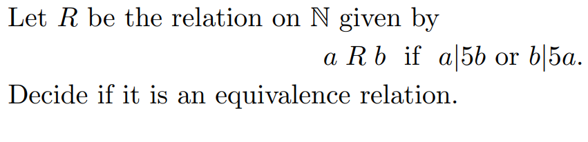 Solved Let R be the relation on N given by aRb if a∣5b or | Chegg.com