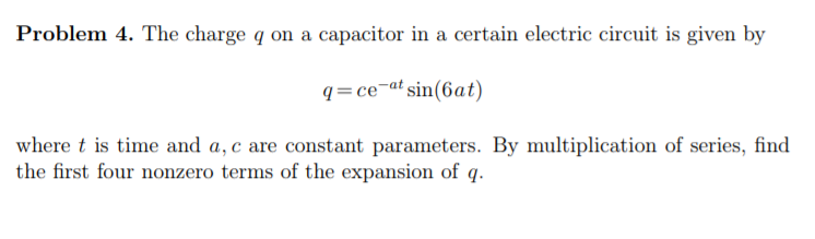 Solved Problem 4. The charge q on a capacitor in a certain | Chegg.com