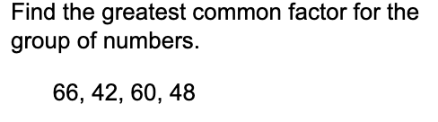 Solved Find the greatest common factor for the group of | Chegg.com