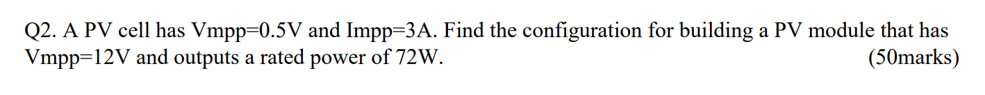 Solved Q2. A PV cell has Vmpp=0.5V and Impp=3A. Find the | Chegg.com