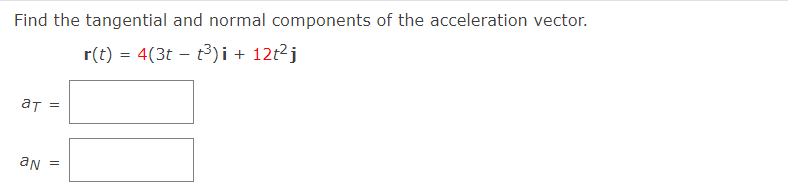 Solved Find the tangential and normal components of the | Chegg.com