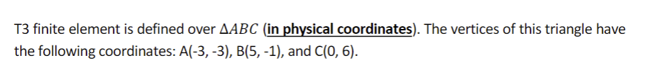 Solved T3 finite element is defined over ABC (in physical | Chegg.com