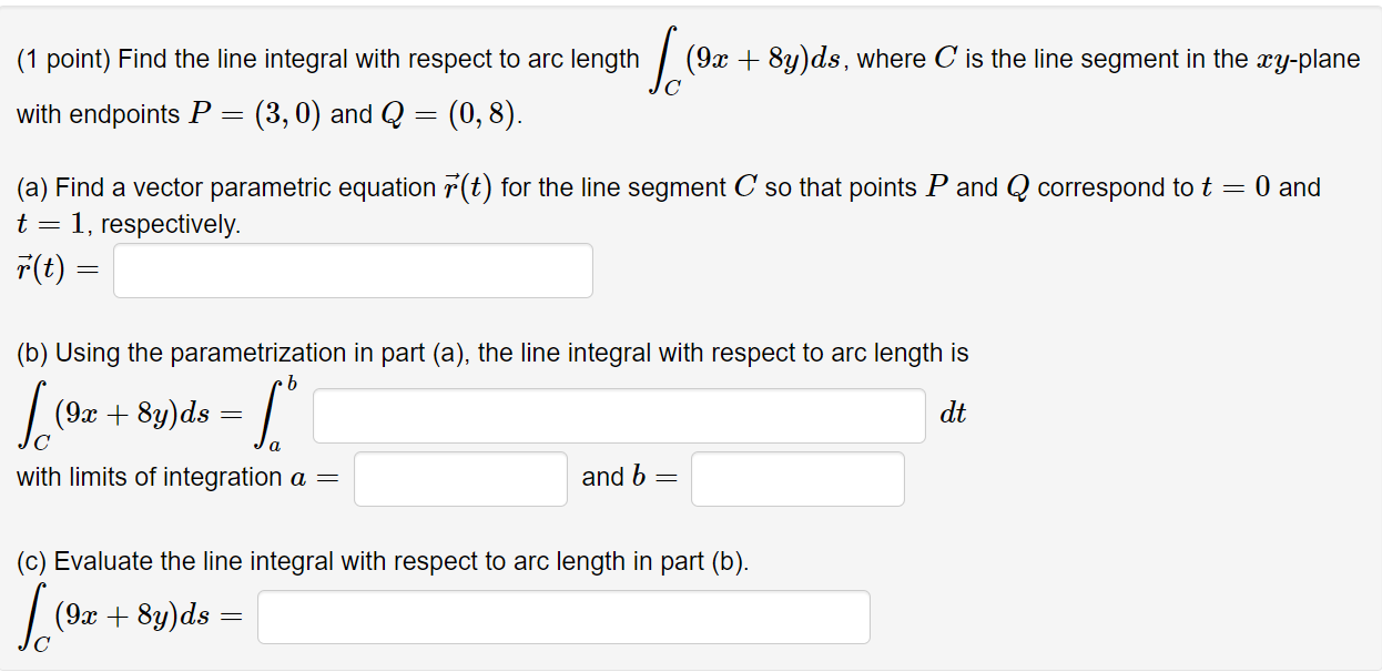 Solved (1 point) Find the line integral with respect to arc | Chegg.com