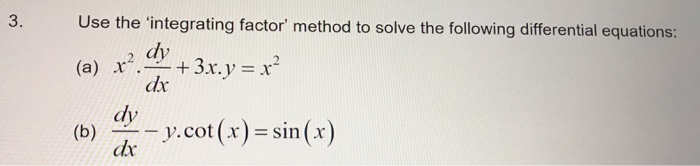 Solved 3. Use the integrating factor method to solve the | Chegg.com