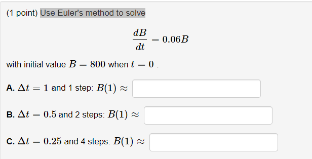 Solved (1 point) Use Euler's method to solve dB dt with | Chegg.com