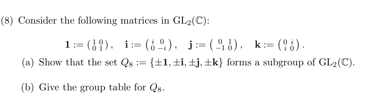 Solved Consider the following matrices in GL2(C): 1:=(1 0), | Chegg.com
