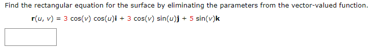 Solved Find the rectangular equation for the surface by | Chegg.com