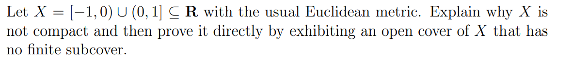 Solved Let X=[−1,0)∪(0,1]⊆R with the usual Euclidean metric. | Chegg.com