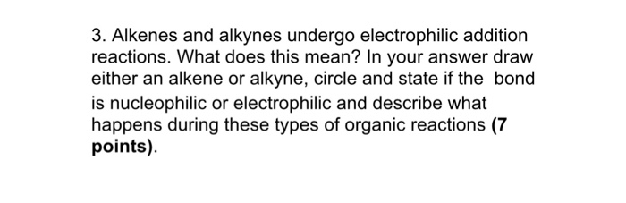 Solved Alkenes and alkynes undergo electrophilic addition | Chegg.com