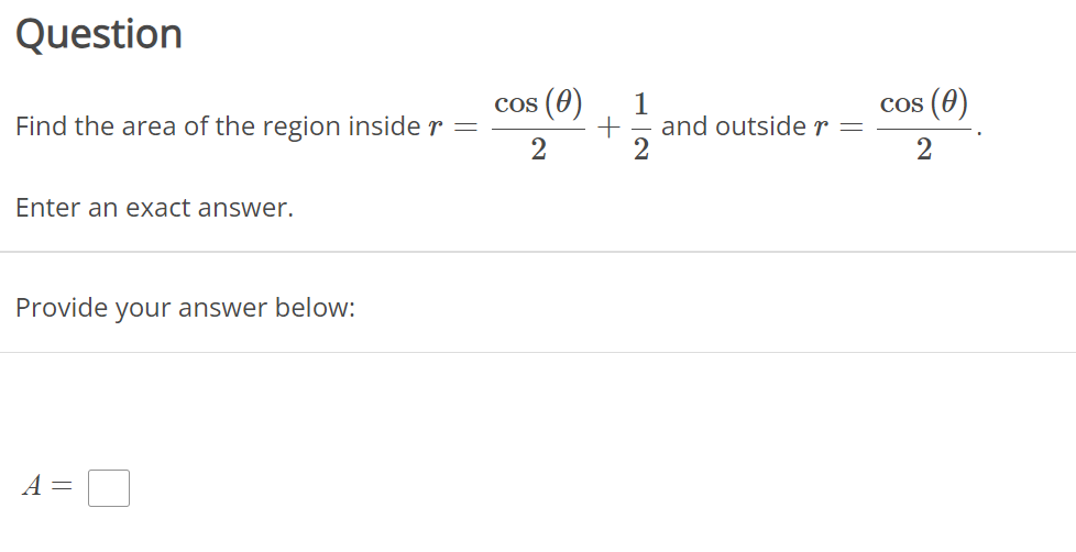 Solved Find the area of the region inside r=2cos(θ)+21 and | Chegg.com