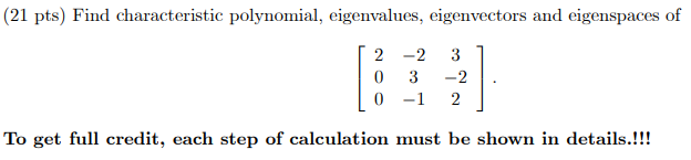 Solved (21 pts) Find characteristic polynomial, eigenvalues, | Chegg.com