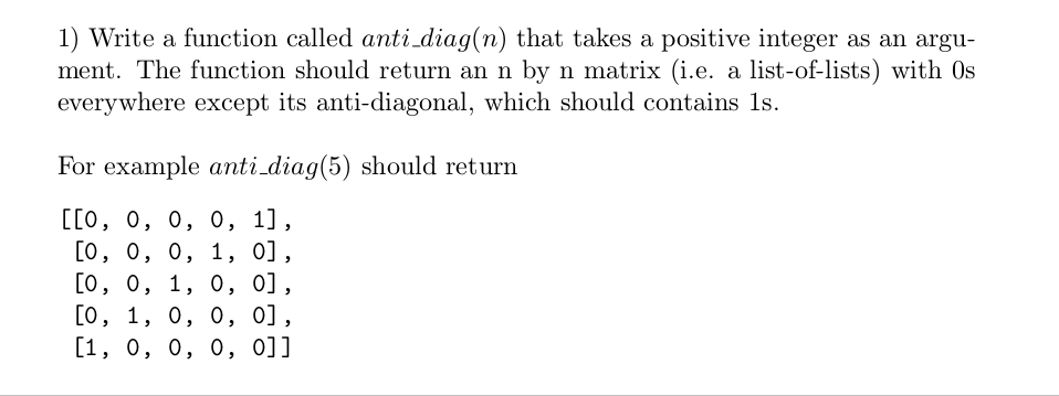 Solved 1) Write a function called anti_diag (n) that takes a | Chegg.com