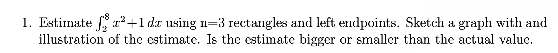 Solved 1. Estimate ∫28x2+1dx using n=3 rectangles and left | Chegg.com