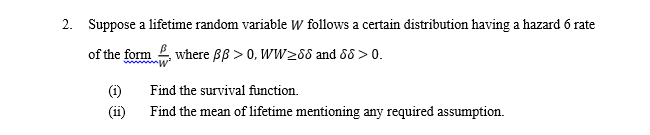 Solved 2. Suppose a lifetime random variable W follows a | Chegg.com