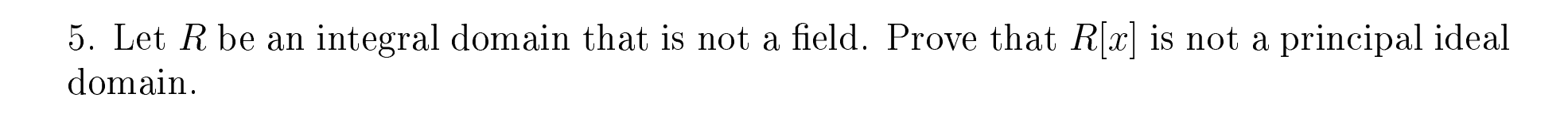 Solved 5. Let R be an integral domain that is not a field. | Chegg.com