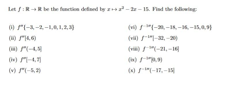 Solved Let f:R→R be the function defined by x↦x2−2x−15. Find | Chegg.com