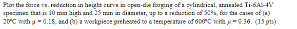 Solved Plot the force vs. reduction in height curve in | Chegg.com
