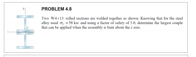 Solved PROBLEM 4.8 Two W4x13 rolled sections are welded | Chegg.com