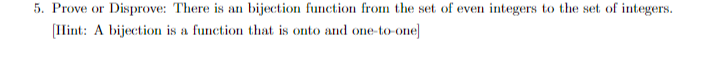 Solved . Prove or Disprove: There is an bijection function | Chegg.com