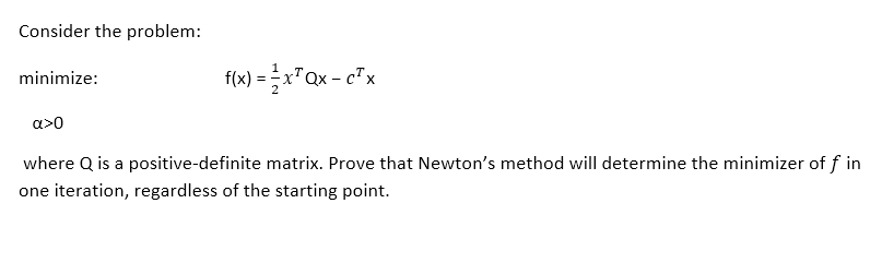 Solved Consider the problem: minimize: f(x)=21xTQx−cTx α>0 | Chegg.com