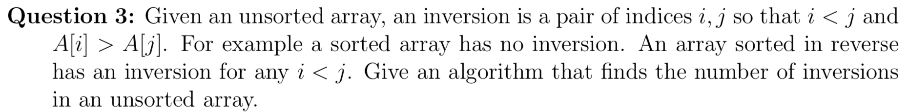 Solved Question 3: Given an unsorted array, an inversion is | Chegg.com
