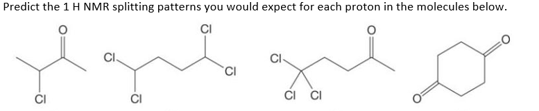 Solved Predict the 1 H NMR splitting patterns you would | Chegg.com