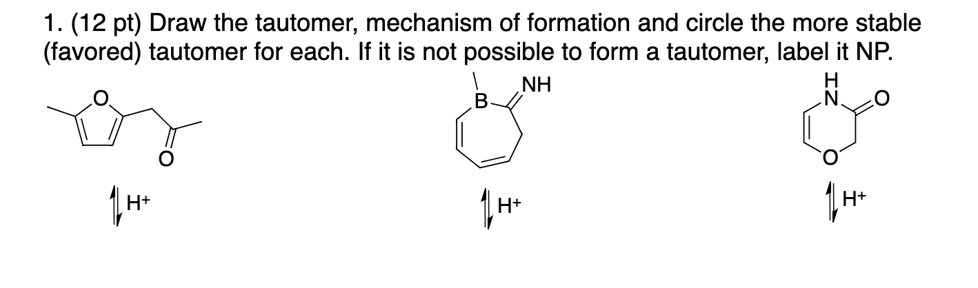 Solved 1. (12 pt) Draw the tautomer, mechanism of formation | Chegg.com