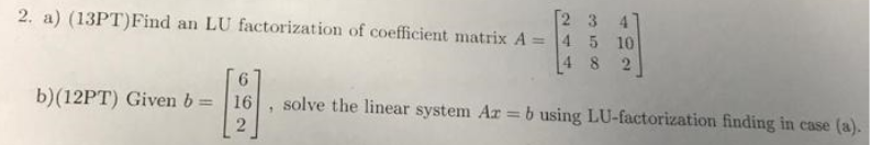 Solved 2. a) (13PT)Find an LU factorization of coefficient | Chegg.com
