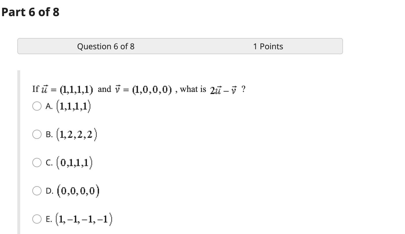 Solved If u=(1,1,1,1) and v=(1,0,0,0), what is 2u−v ? A. | Chegg.com