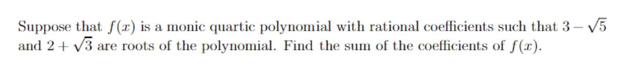 Solved Suppose that f(x) is a monic quartic polynomial with | Chegg.com
