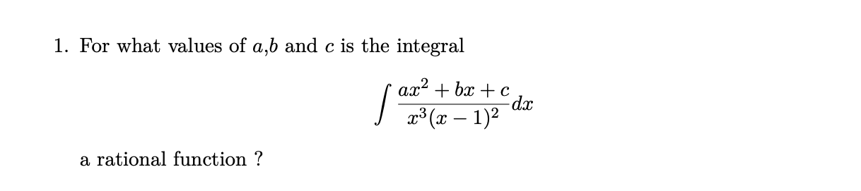 Solved 1. For what values of a,b and c is the integral | Chegg.com
