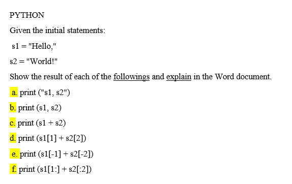 Solved PYTHON Given the initial statements: s1 = "Hello," s2 | Chegg.com