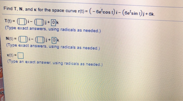 Solved Find T N And K For The Space Curve R T 6etcost
