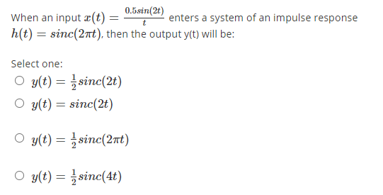 Solved 0.5 sin(2t) When an input x(t) enters a system of an | Chegg.com