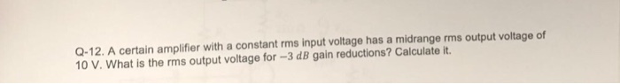 Solved A certain amplifier with a constant rms input voltage | Chegg.com