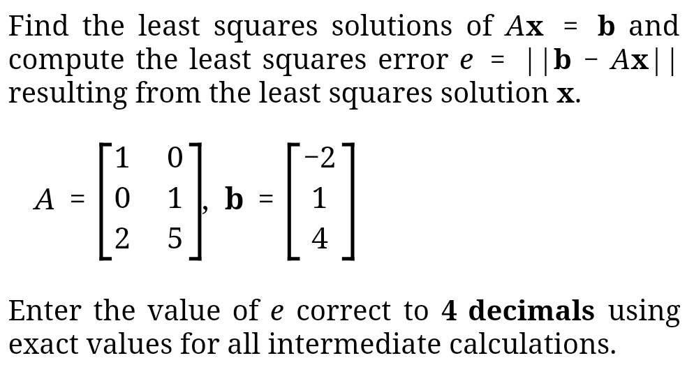 Solved Find the least squares solutions of Ax = b and | Chegg.com